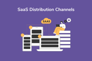 8 Best SaaS Distribution Channels That Works [2025]