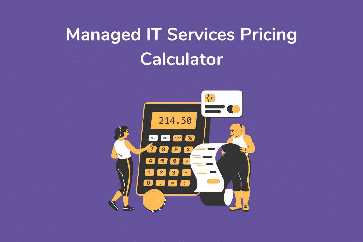 Managed IT Services Pricing Calculator: A Comprehensive Guide for Your Business [2025]